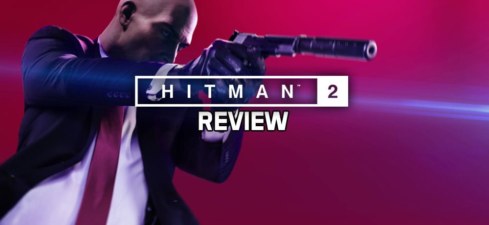Hitman 2 Review